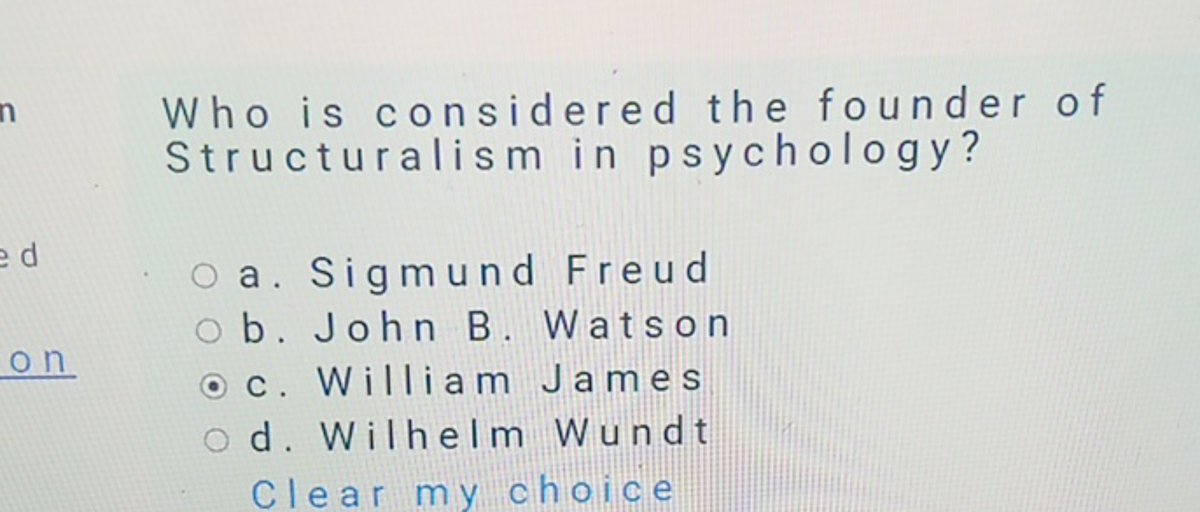 Who is considered the founder of Structuralism in psychology? a. Sigmund..