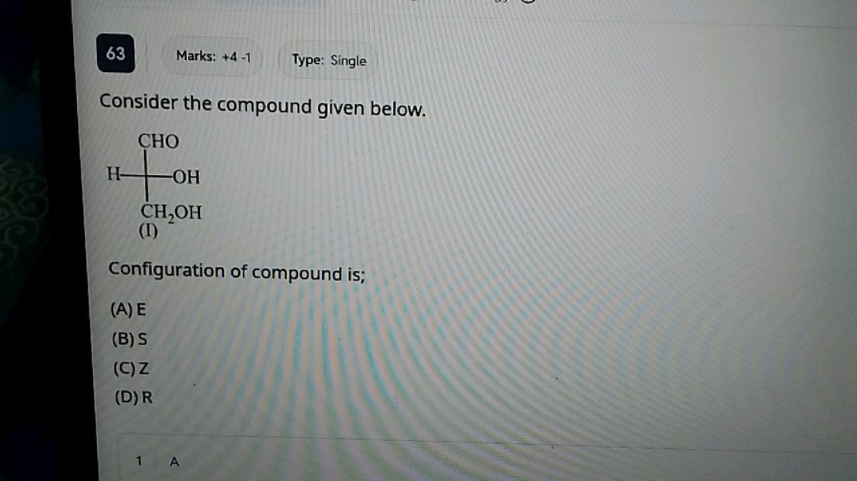 63 Marks: +4-1 Type: Single Consider the compound given below. O=CC(O)CO..
