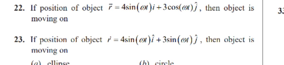 If position of object \bar { r } = 4 \sin ( \omega t ) i + 3 \cos ( \omeg..