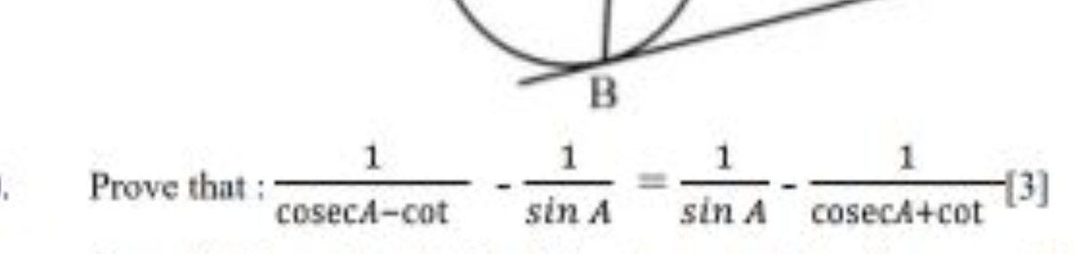 Prove that : \frac { 1 } { \operatorname { cosec } A - \cot } - \frac { 1..