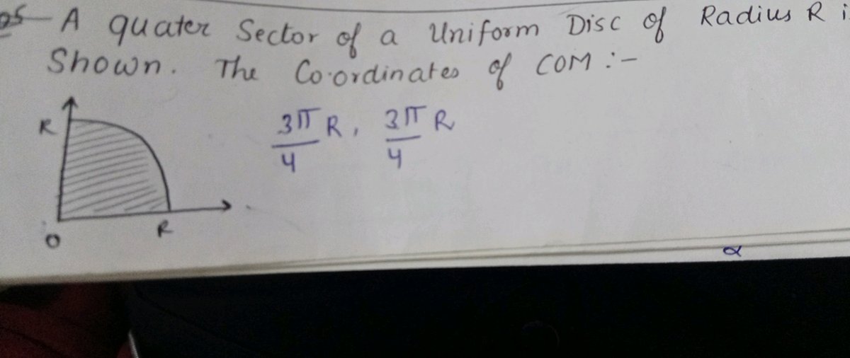 A quater Sector of a Uniform Disc of Radius R Shown. The Coordinates of C..