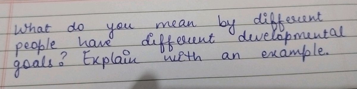 What do you mean by different people have different developmental goals?
