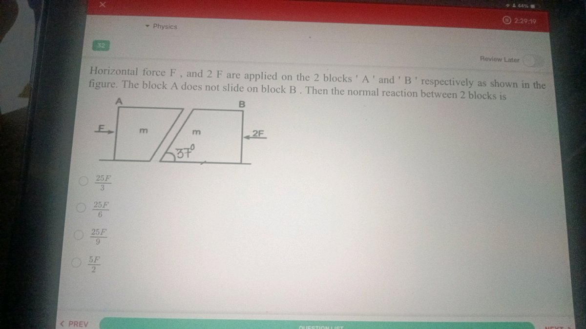 Horizontal force F, and 2F are applied on the two blocks 'A' and 'B' resp..