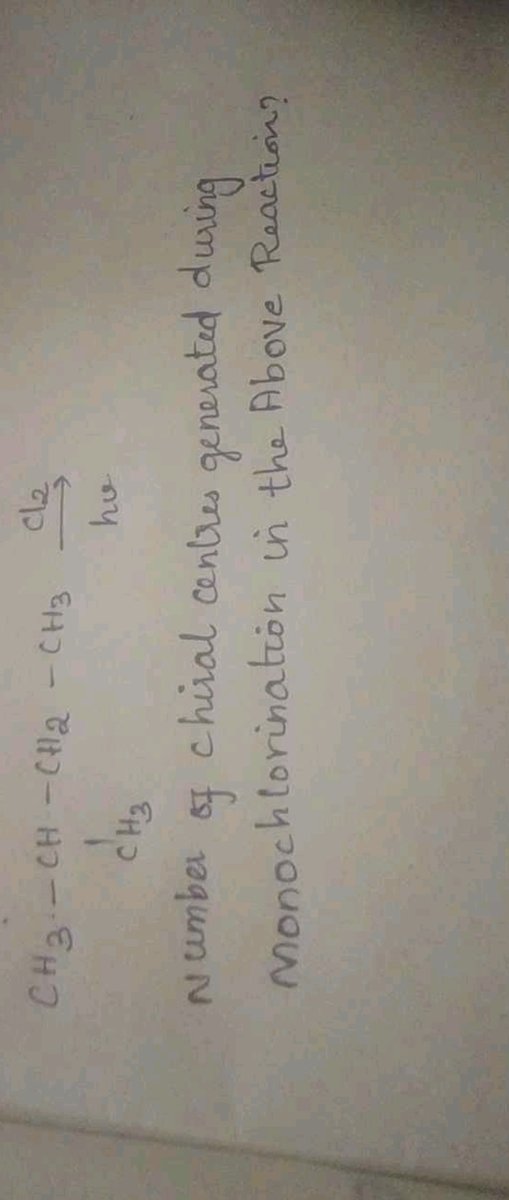 Reaction: CH3-CH(CH3)-CH2-CH3 + Cl2 --(hv)--> ? Query: Number of chira..