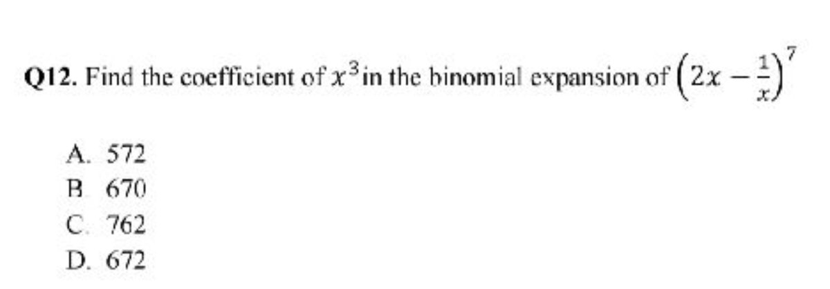 Q12. Find the coefficient of x^3 in the binomial expansion of (2x - \frac..