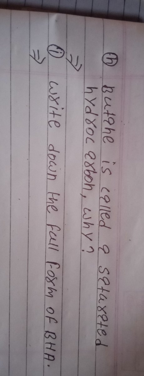 (5) Butane is called a saturated hydroc arboh, why? \ \Rightarrow \ write..