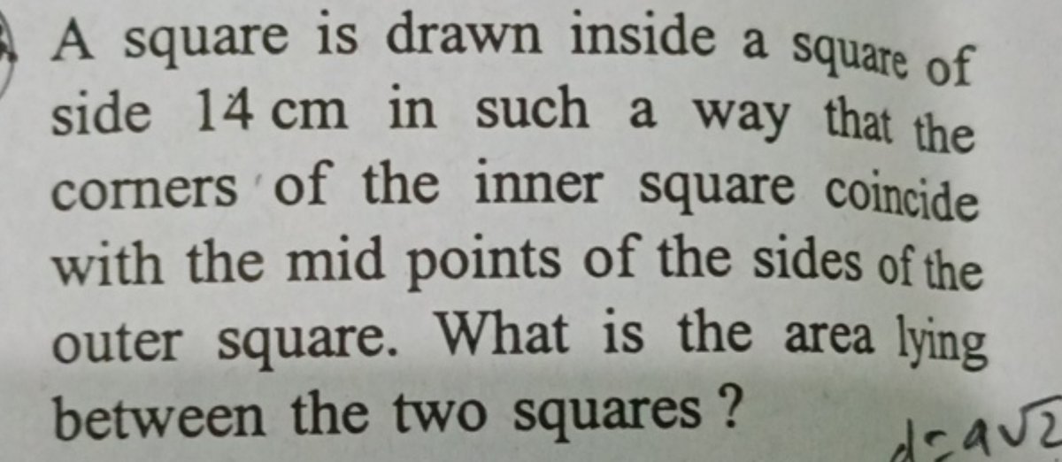 A square is drawn inside a square of side 14 cm in such a way that the co..