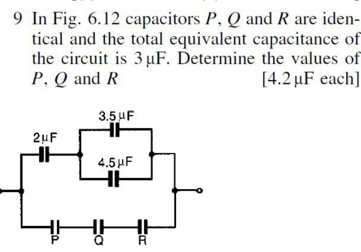 In Fig. 6.12, capacitors P, Q and R are identical and the total equivalen..
