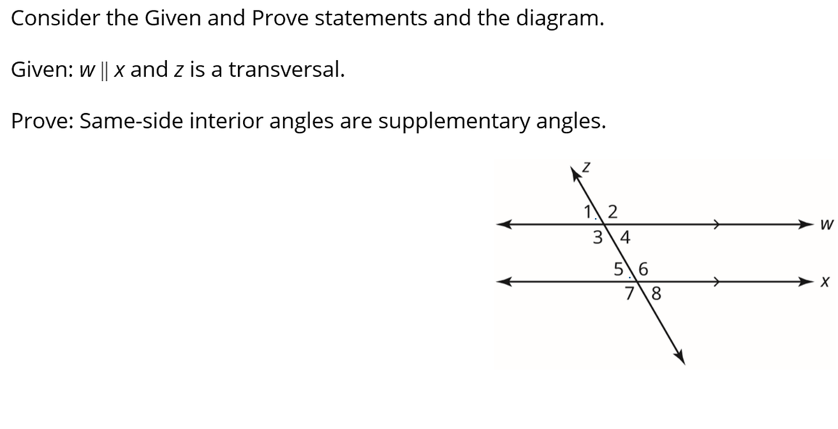 Consider the Given and Prove statements and the diagram. Given: w \paral..