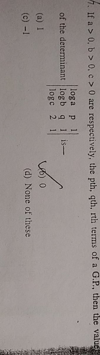 If a > 0 , b > 0 , c > 0 are respectively, the pth, qth, rth terms of a G..