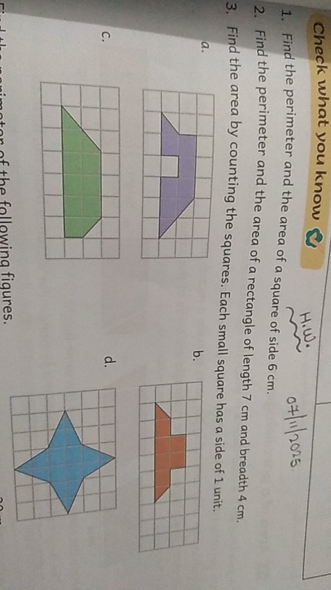 Check what you know Find the perimeter and the area of a square of side