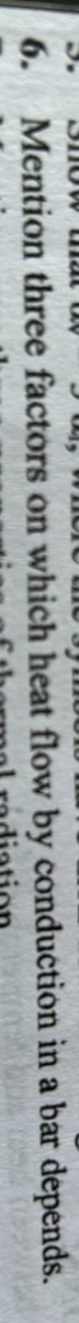 Mention three factors on which heat flow by conduction in a bar depends...