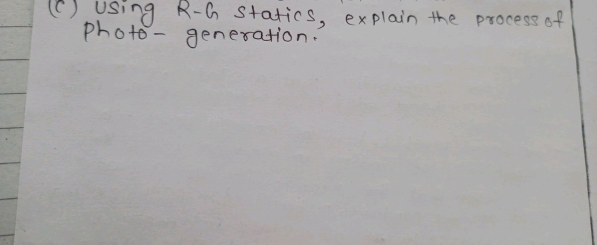 (c) Using R-G statics, explain the process of photo- generation. | Filo