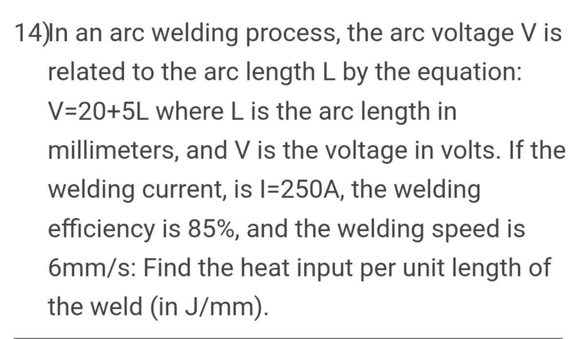 14)In an arc welding process, the arc voltage V is related to the arc len..
