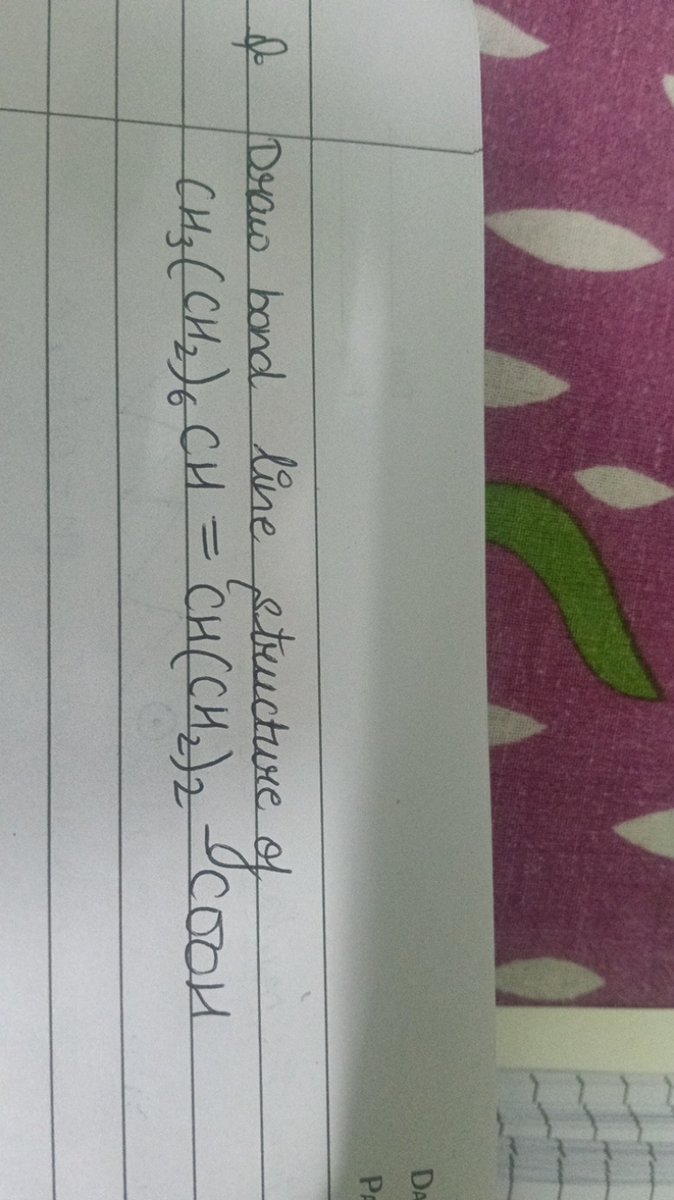 Draw the bond-line structure of CH₃(CH₂)₆CH=CH(CH₂)₂COOH. | Filo
