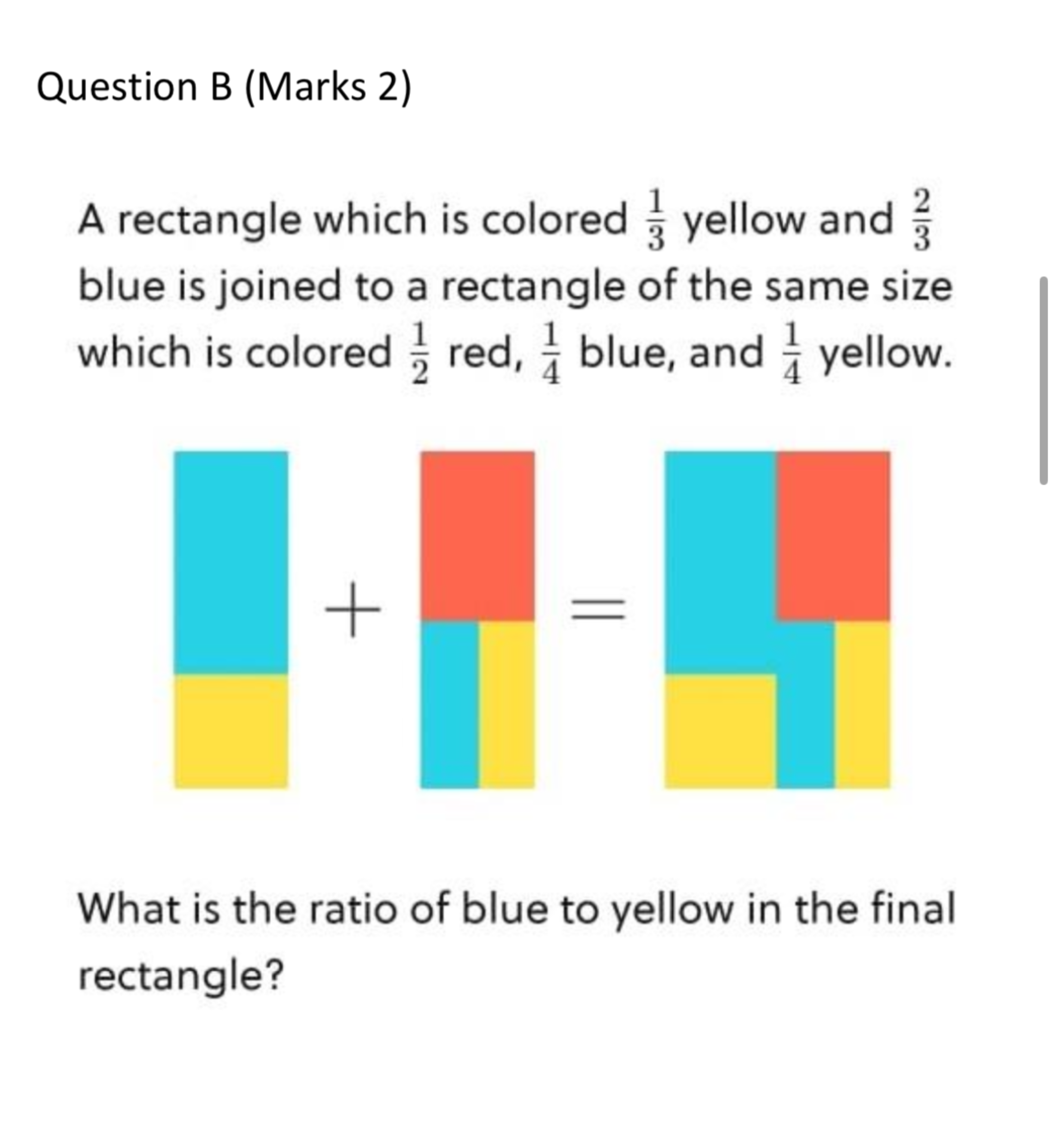 Question B (Marks 2) A rectangle which is colored \frac { 1 } { 3 } yell..