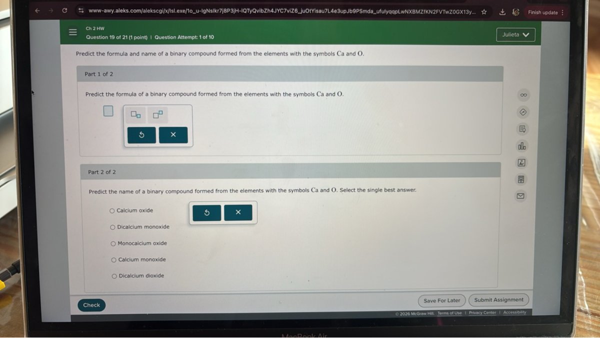Predict the formula and name of a binary compound formed from the element..