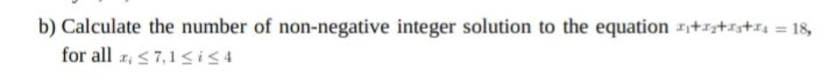 b) Calculate the number of non-negative integer solution to the equation