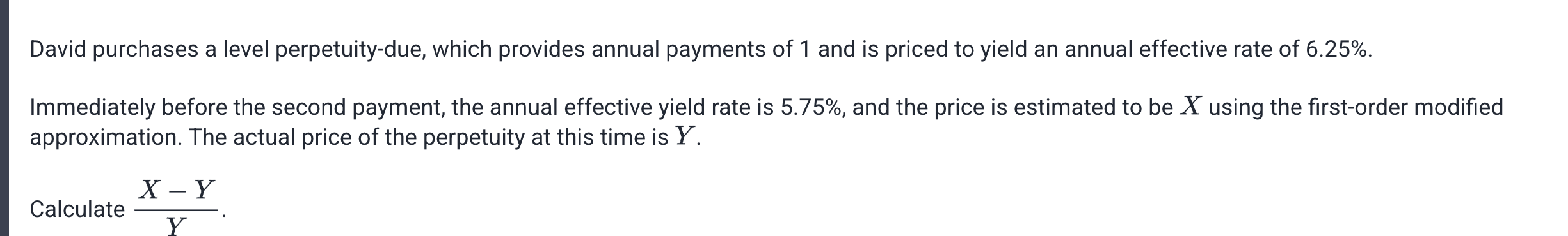 David purchases a level perpetuity-due, which provides annual payments of..
