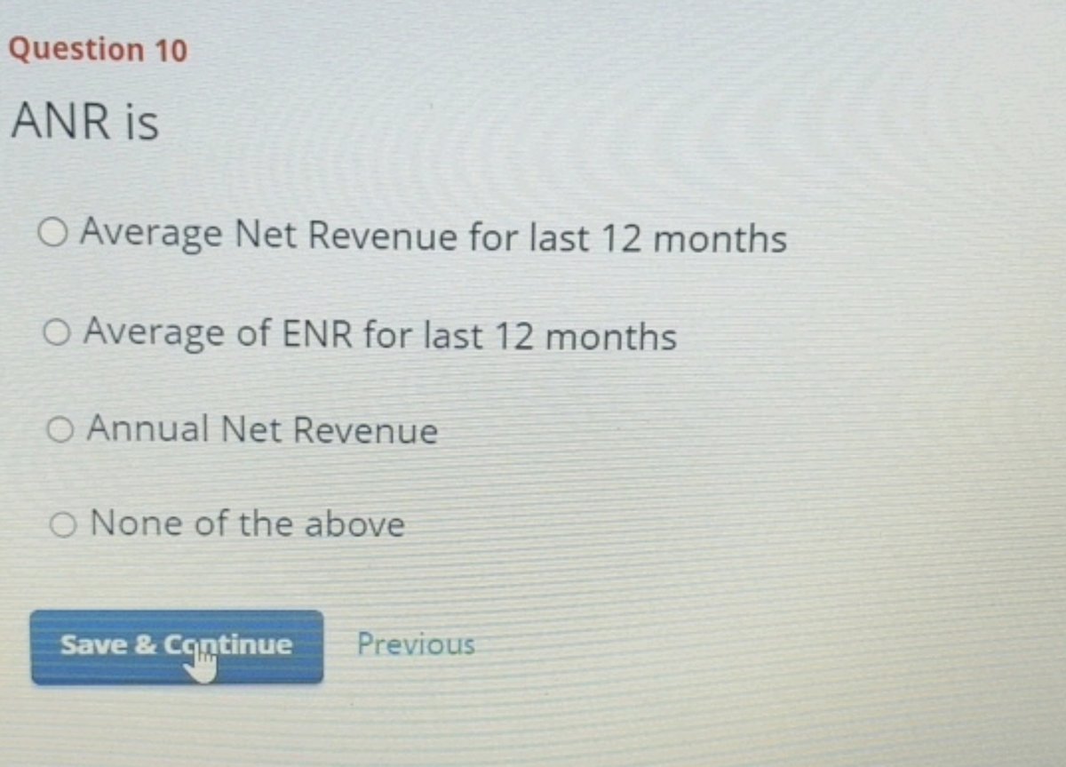 Question 10 ANR is Average Net Revenue for last 12 months Average of ENR
