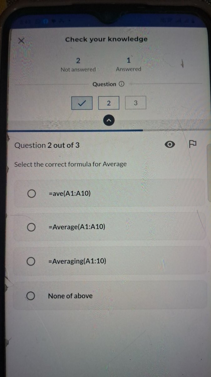 Question 2 out of 3 Select the correct formula for Average =ave(A1:A10)..