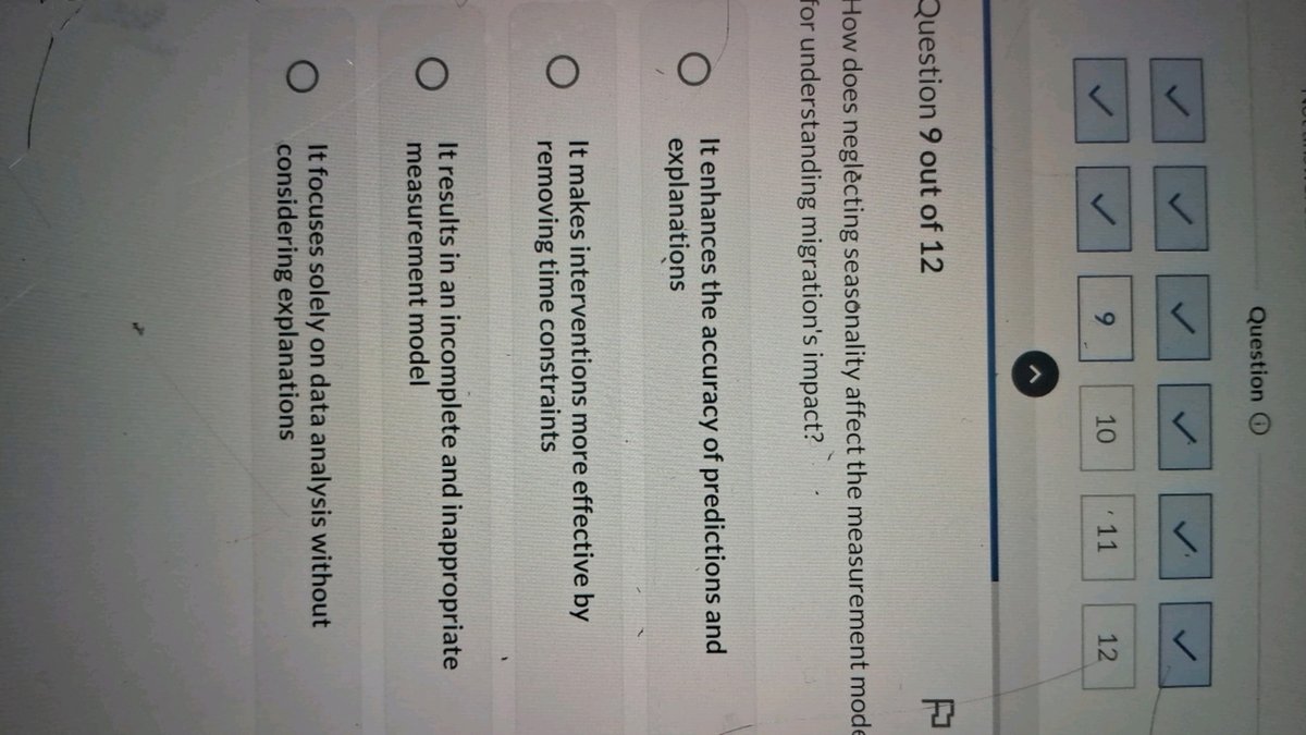 Question 9 out of 12 How does neglecting seasonality affect the measurem..