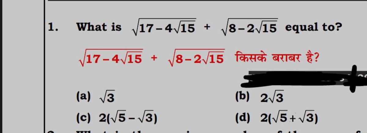What is \sqrt { 17 - 4 \sqrt { 15 } } + \sqrt { 8 - 2 \sqrt { 15 } } equa..