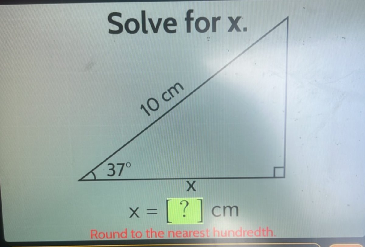 Solve for x. Given a right-angled triangle with: Hypotenuse = 10 cm One