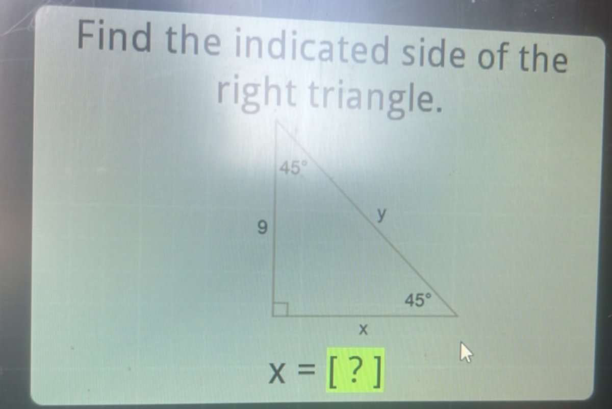 Find the indicated side of the right triangle. Given a right triangle wi..