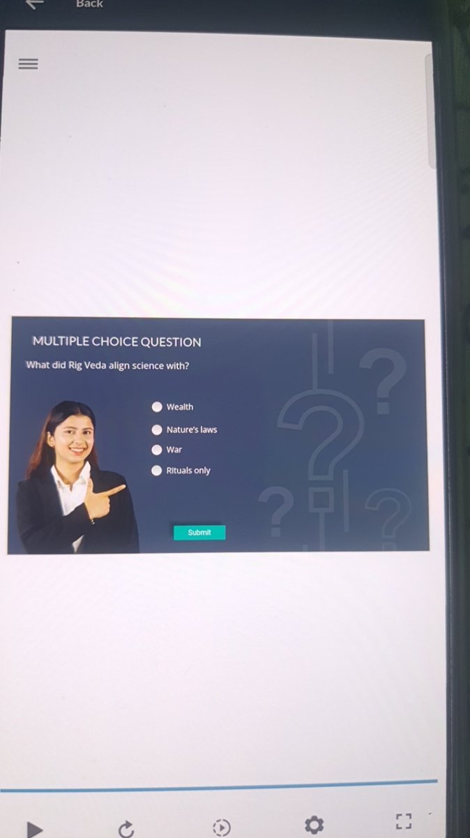 MULTIPLE CHOICE QUESTION What did Rig Veda align science with? Wealth Na..