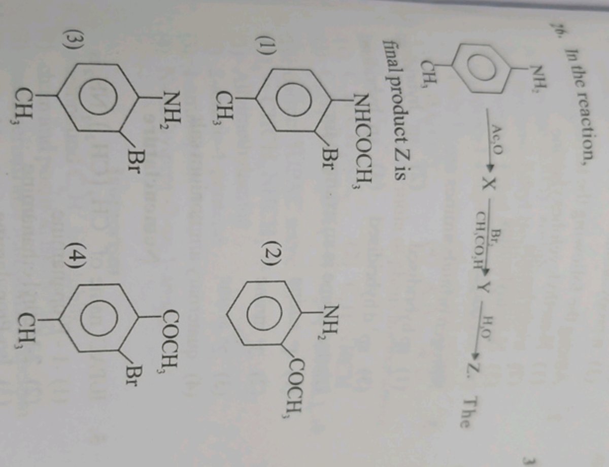 In the reaction: Benzene-NH2 --(Ac2O)--> X --(Br2, CH3CO2H)--> Y --(H3O..