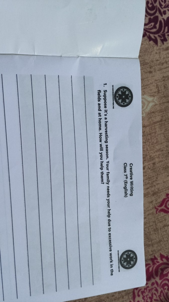 Creative Writing Class 7th (English) Suppose it's a harvesting season. Y..
