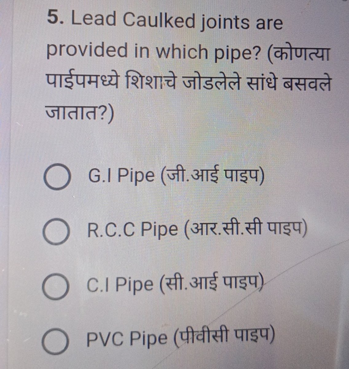 Lead Caulked joints are provided in which pipe? A. G.I Pipe B. R.C.C Pip..