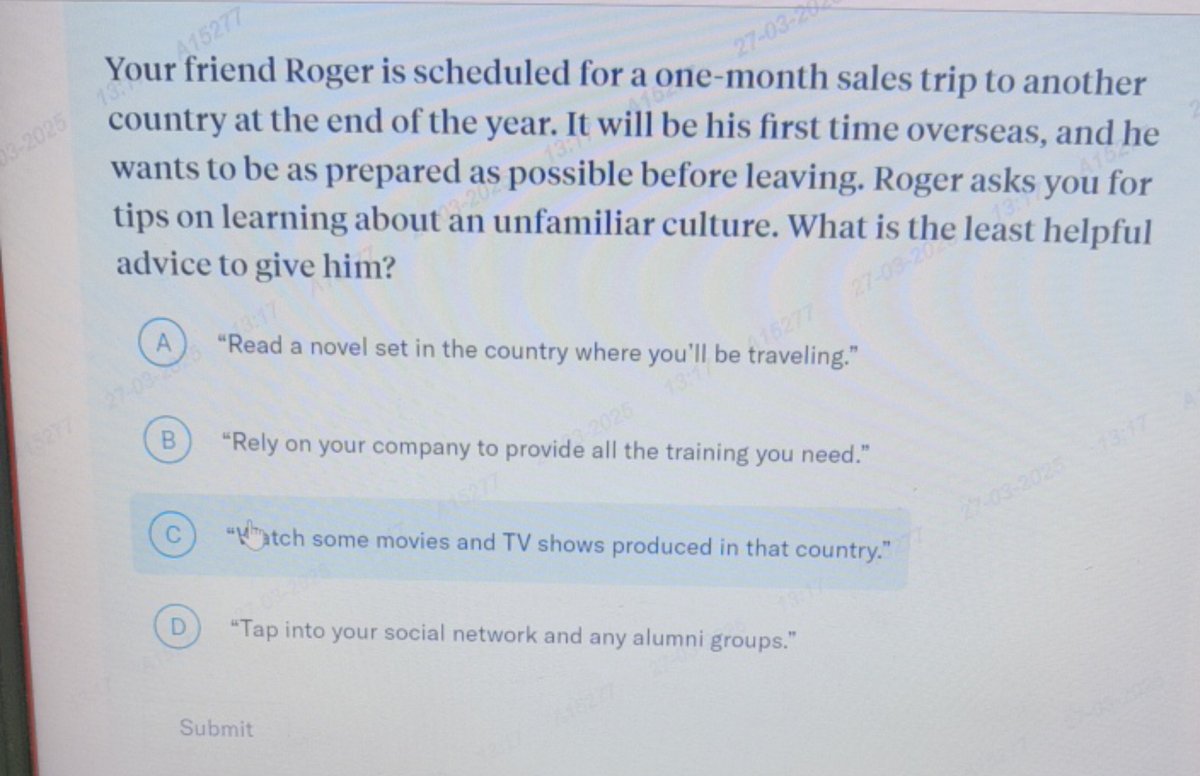 Your friend Roger is scheduled for a one-month sales trip to another coun..