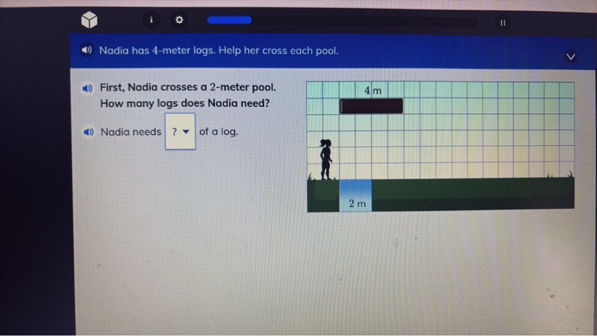 Nadia has 4-meter logs. Help her cross each pool. First, Nadia crosses a..