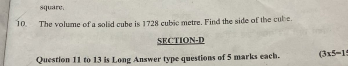 square. The volume of a solid cube is 1728 cubic metre. Find the side of