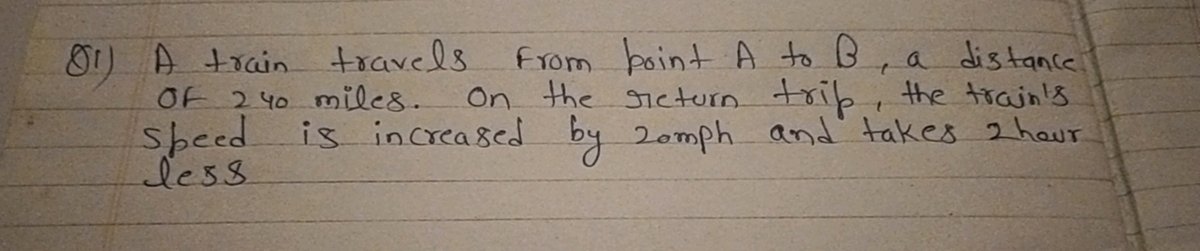 (1) A train travels from point A to B, a distance OF 240 miles. On the re..