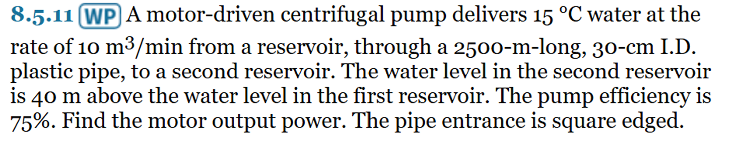8.5.11 WP A motor-driven centrifugal pump delivers 15 ^ { \circ } \mathrm..