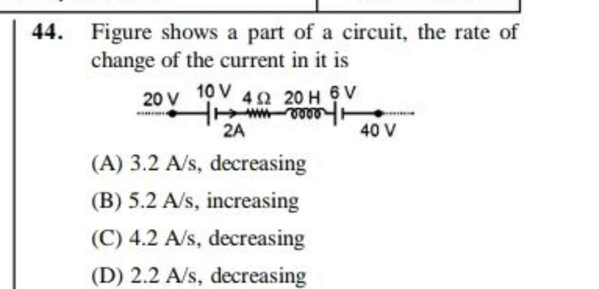 Figure shows a part of a circuit, the rate of change of the current in it..