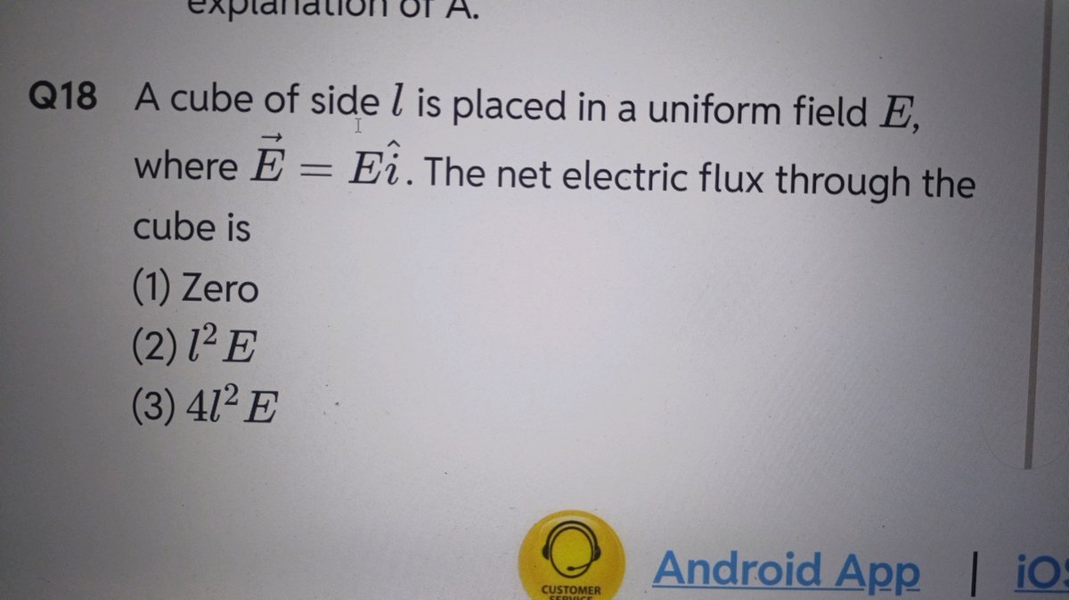 Q18 A cube of side l is placed in a uniform field E, where \vec { E } = E..