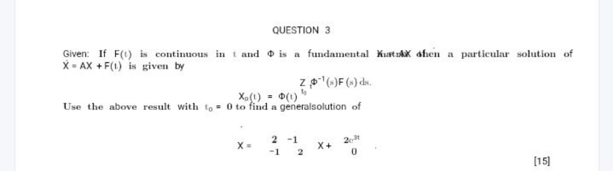 QUESTION 3 Given: If F(t) is continuous in t and Φ is a fundamental matri..