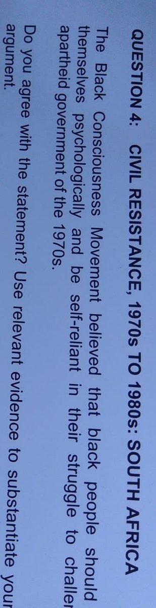 QUESTION 4: CIVIL RESISTANCE, 1970s TO 1980s: SOUTH AFRICA The Black Cons..