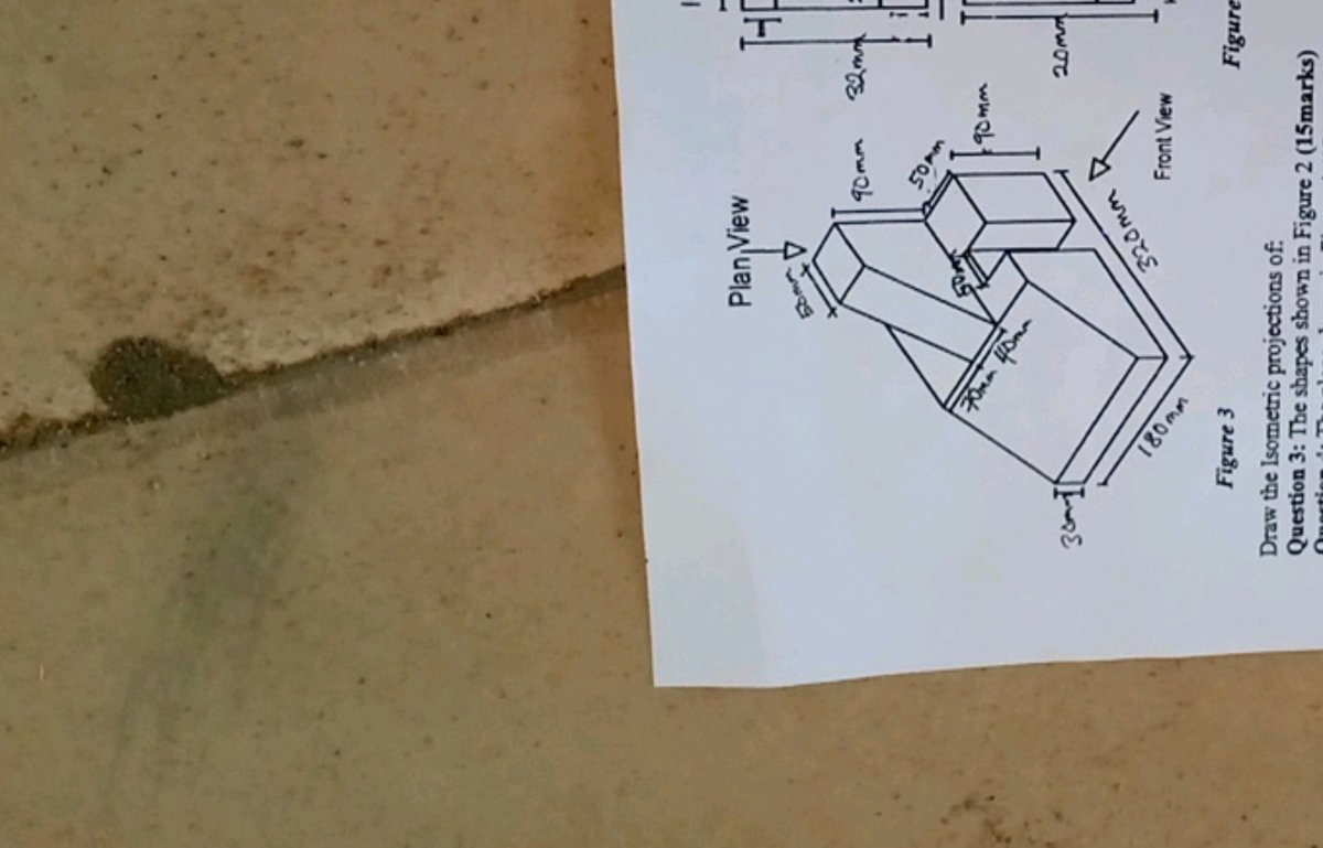 Draw the isometric projections of the shapes shown in Figure 2 (15 marks)..