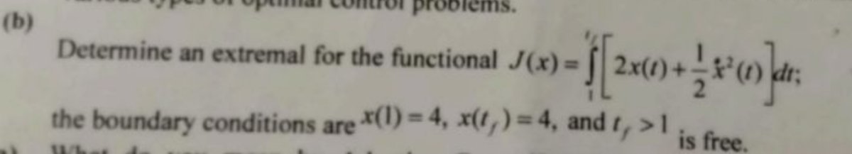 (b) Determine an extremal for the functional J ( x ) = \int _ { 1 } ^ { 1..