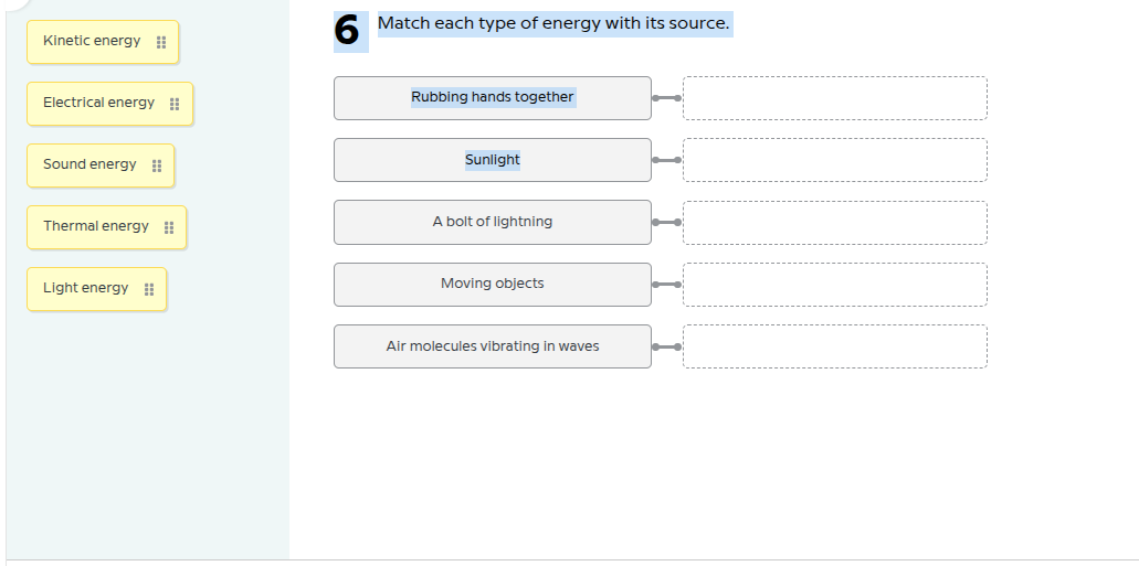 Match each type of energy with its source. Energy Types: Kinetic energy