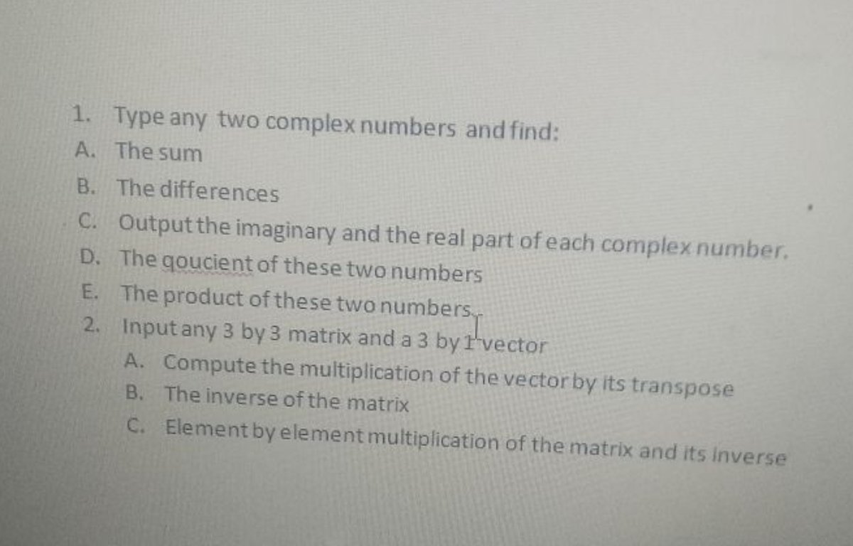 Question 1 Type any two complex numbers and find: A. The sum B. The diffe..