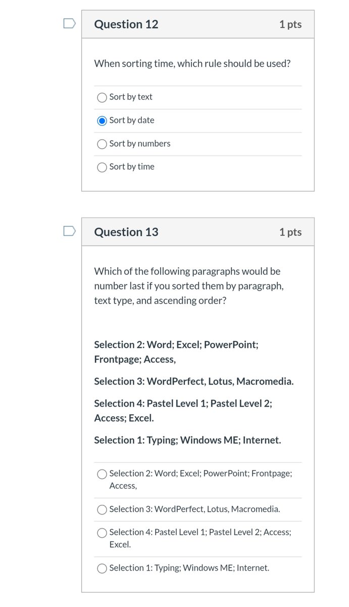 Question 12 1 pts When sorting time, which rule should be used? Sort by