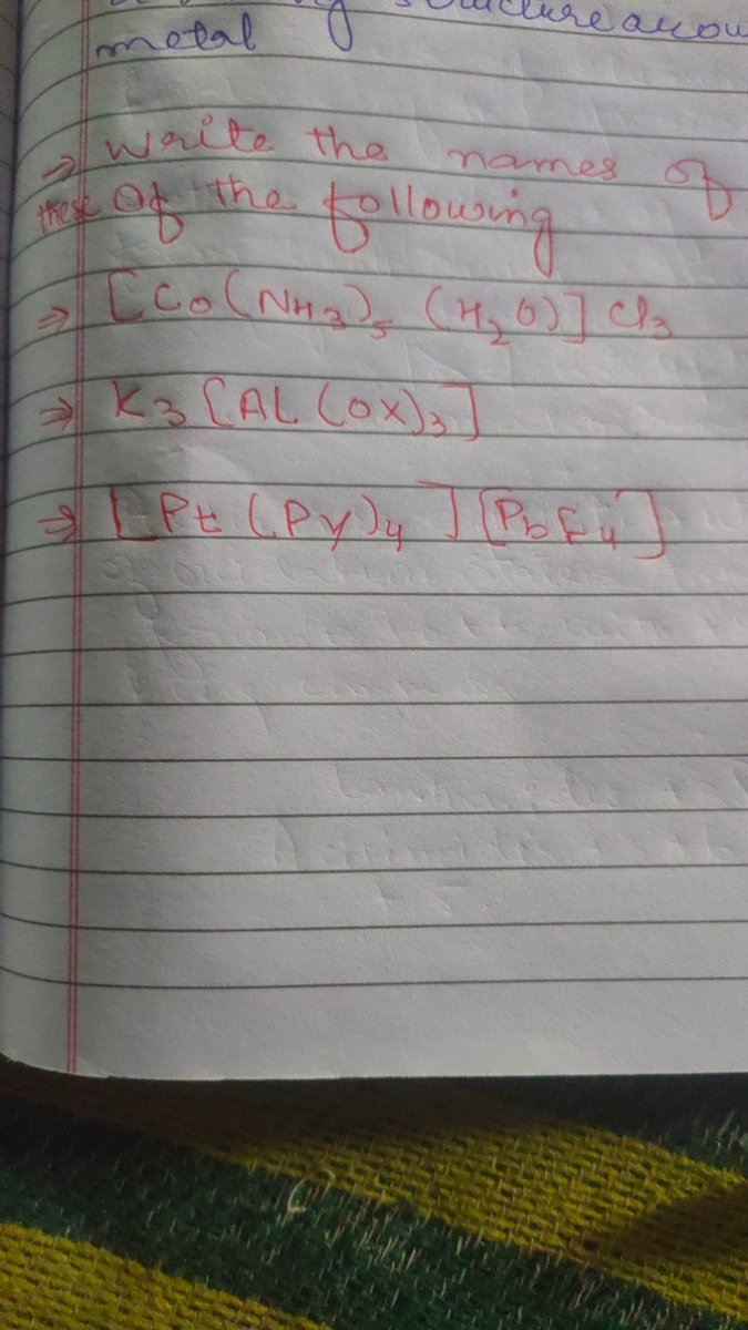 metal 7) Write the names of the of the following \Rightarrow \left[ \math..