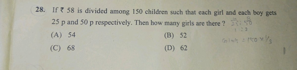 If ₹ 58 is divided among 150 children such that each girl gets 25 paise a..