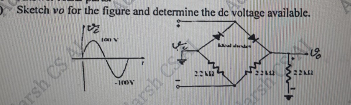 Sketch v_o for the figure and determine the dc voltage available. (The i..